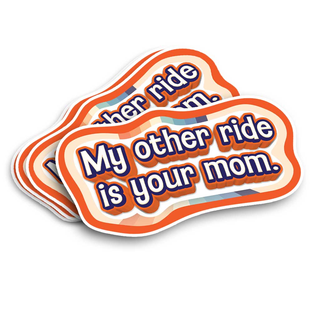 My Other Ride is Your Mom Vinyl Sticker Weatherproof Decal – Stella's ...